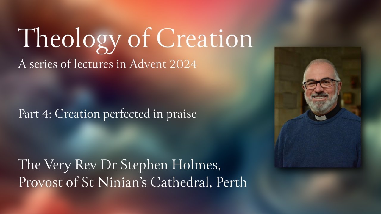 Theology of Creation 4 – Creation perfected in praise - YouTube