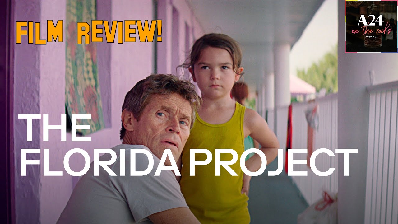 56. The Florida Project (2017) Film Review | A24 On The Rocks Podcast ...