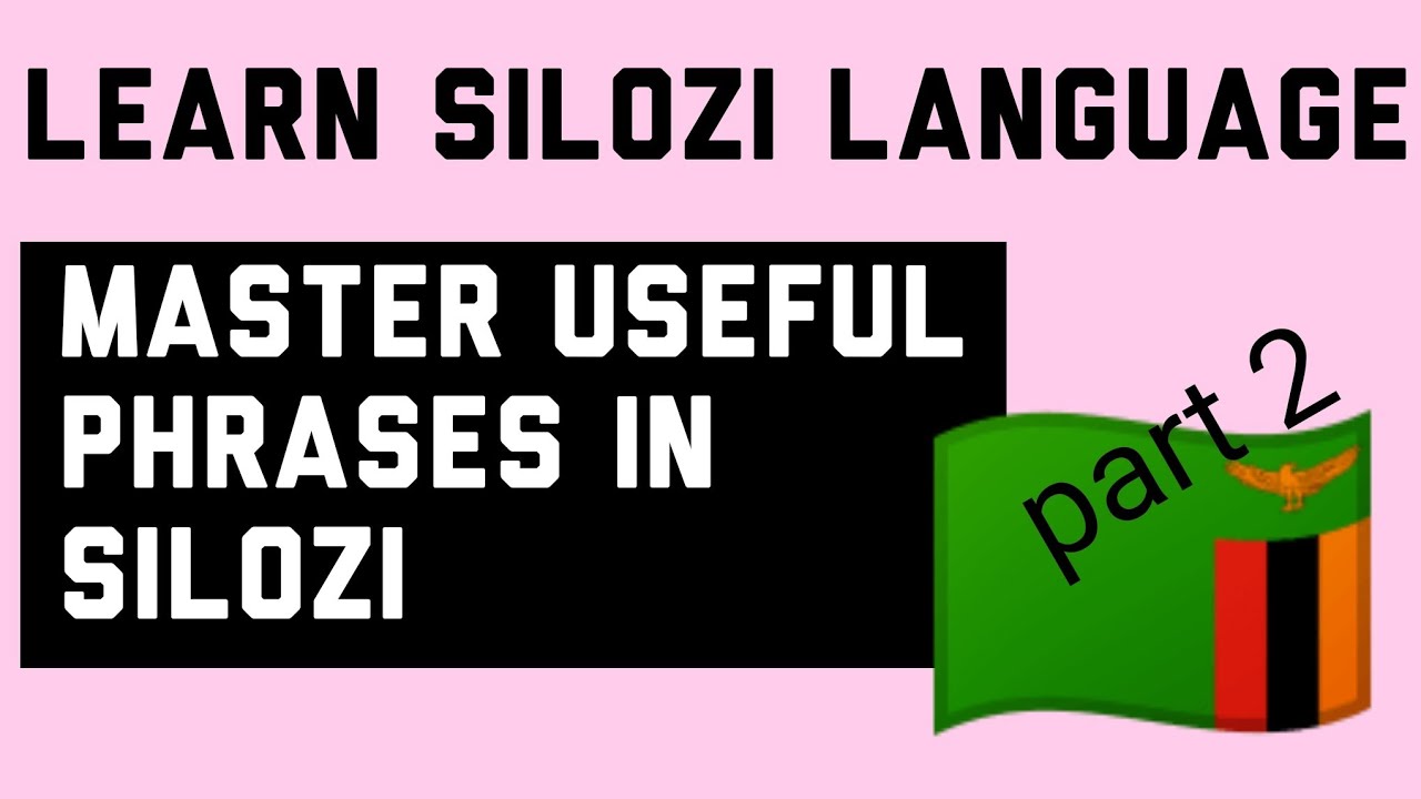 MASTER USEFUL PHRASES IN SILOZI LANGUAGE 🇿🇲||part 2 - YouTube