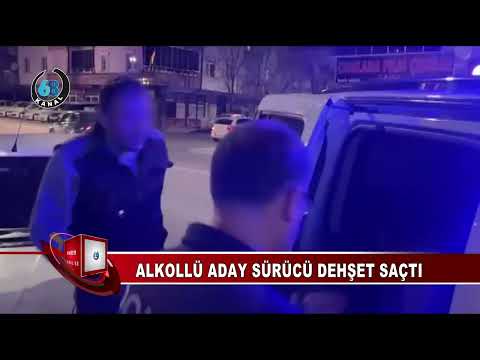 ALKOLLÜ ADAY SÜRÜCÜ DEHŞET SAÇTI