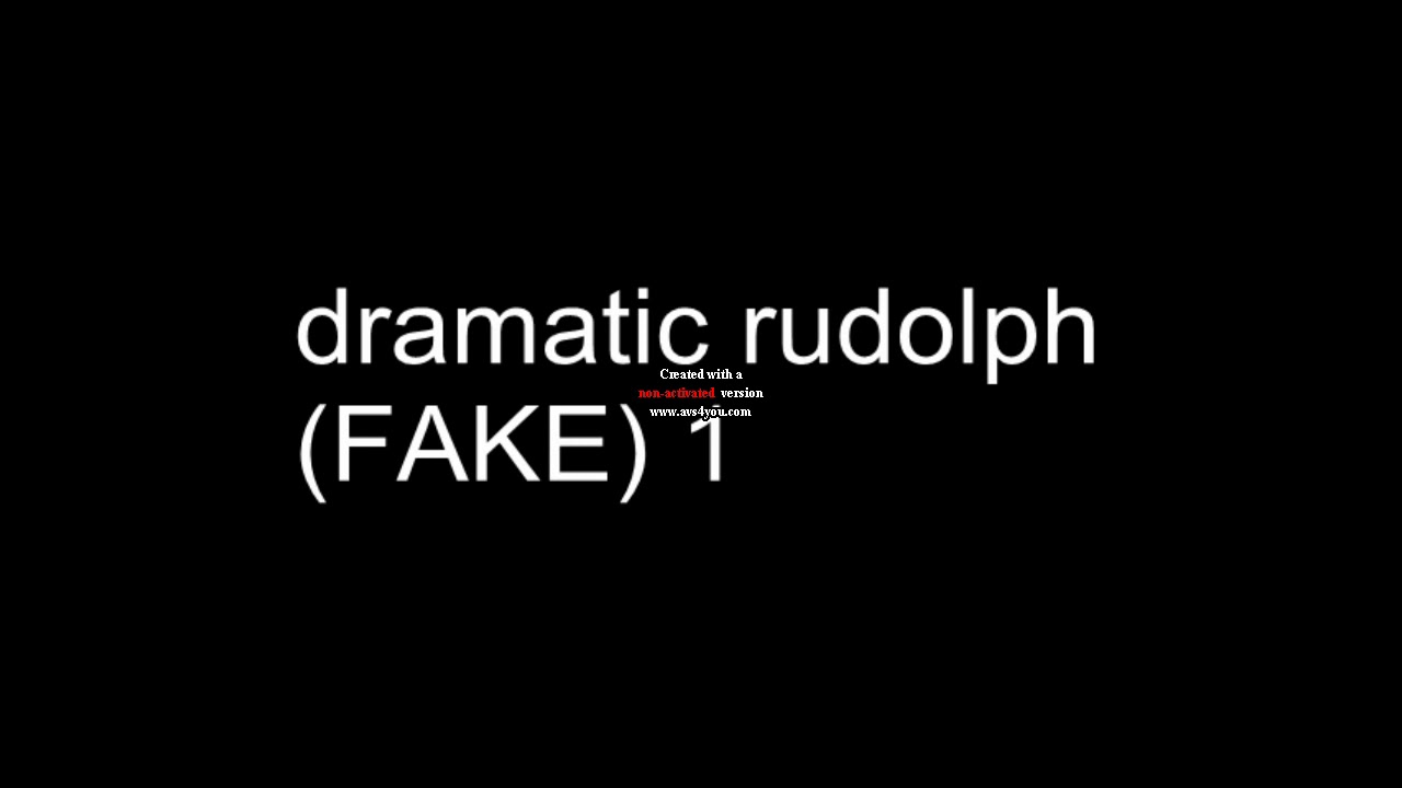 dramatic rudolph (FAKE) 1 - YouTube