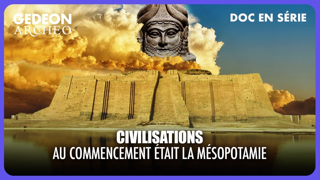 CIVILISATIONS - Mésopotamie : Les jardins de Babel | DOC COMPLET - YouTube