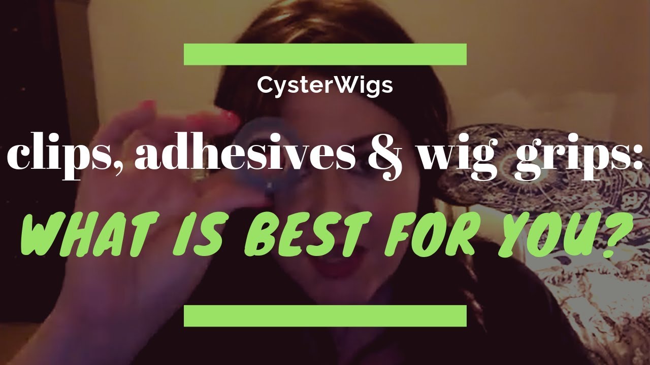 Clips, adhesives, and wig grips: What is best for you? - YouTube