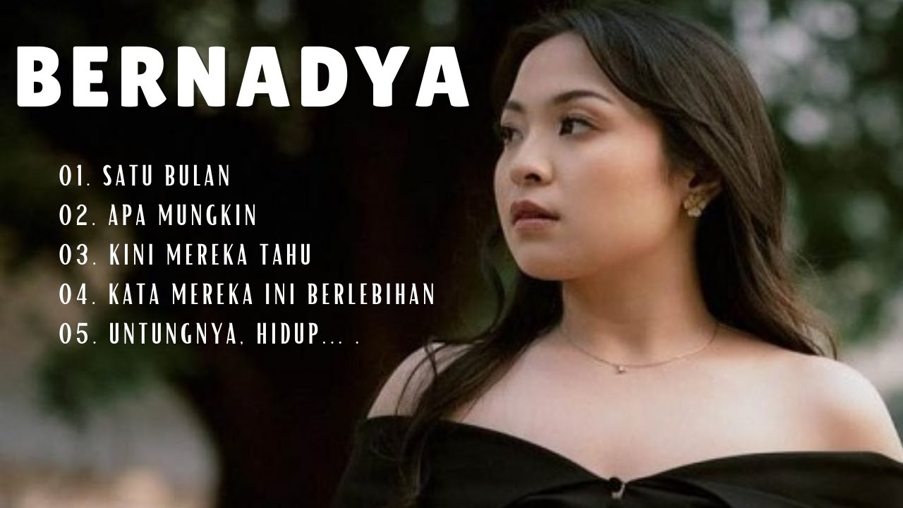 BERNADYA FULL ALBUM | PLAYLIST BERNADYA | SATU BULAN - APA MUNGKIN ...