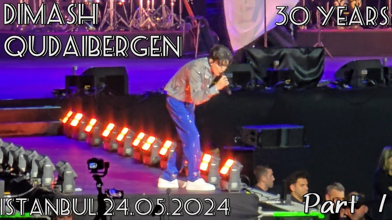 Dimash Qudaibergen. [STRANGER TOUR in Istanbul 24.05.2024] (Part 1 ...