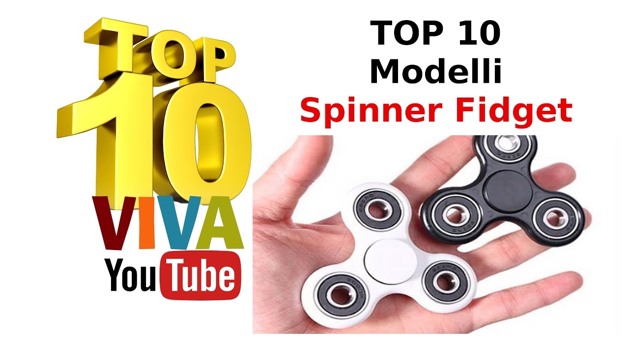 Top 10 Modelli di Fidget Spinner - YouTube