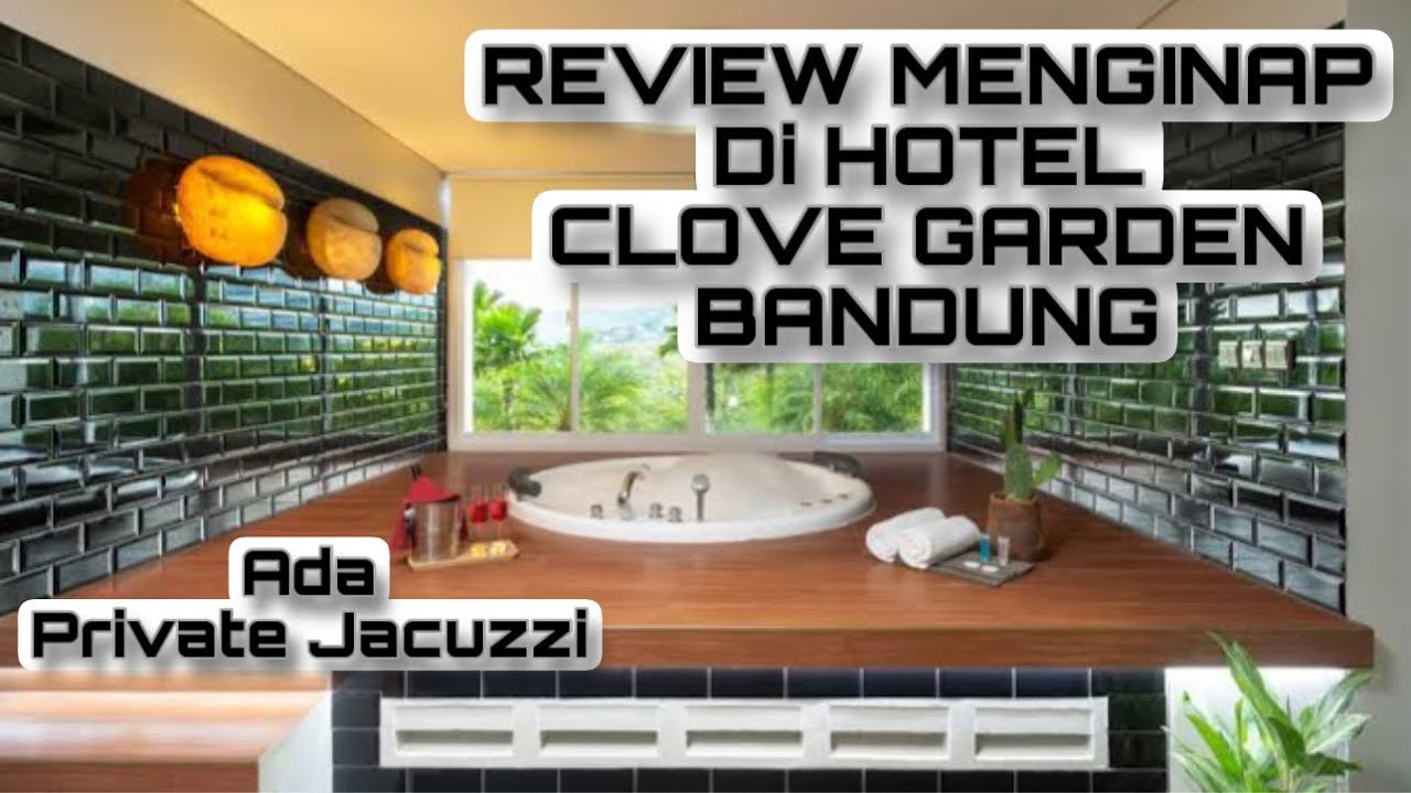 Review Menginap di Clove Garden Hotel Bandung , ADA JACUZZI NYA ‼️ ...