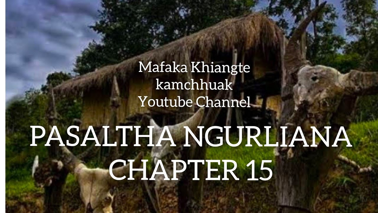 PASALTHA NGURLIANA CHAPTER 15 (Mizo Story Audio) - YouTube