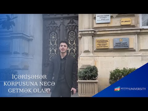 Qərbi Kaspi Universiteti- İçərişəhər binasına necə getmək olar?