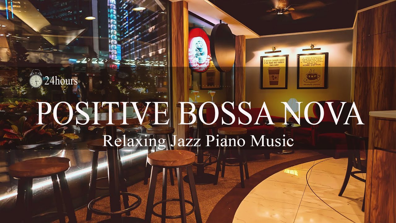 Positive Energy Bossa Nova Jazz Music For Good Mood Lounge Music