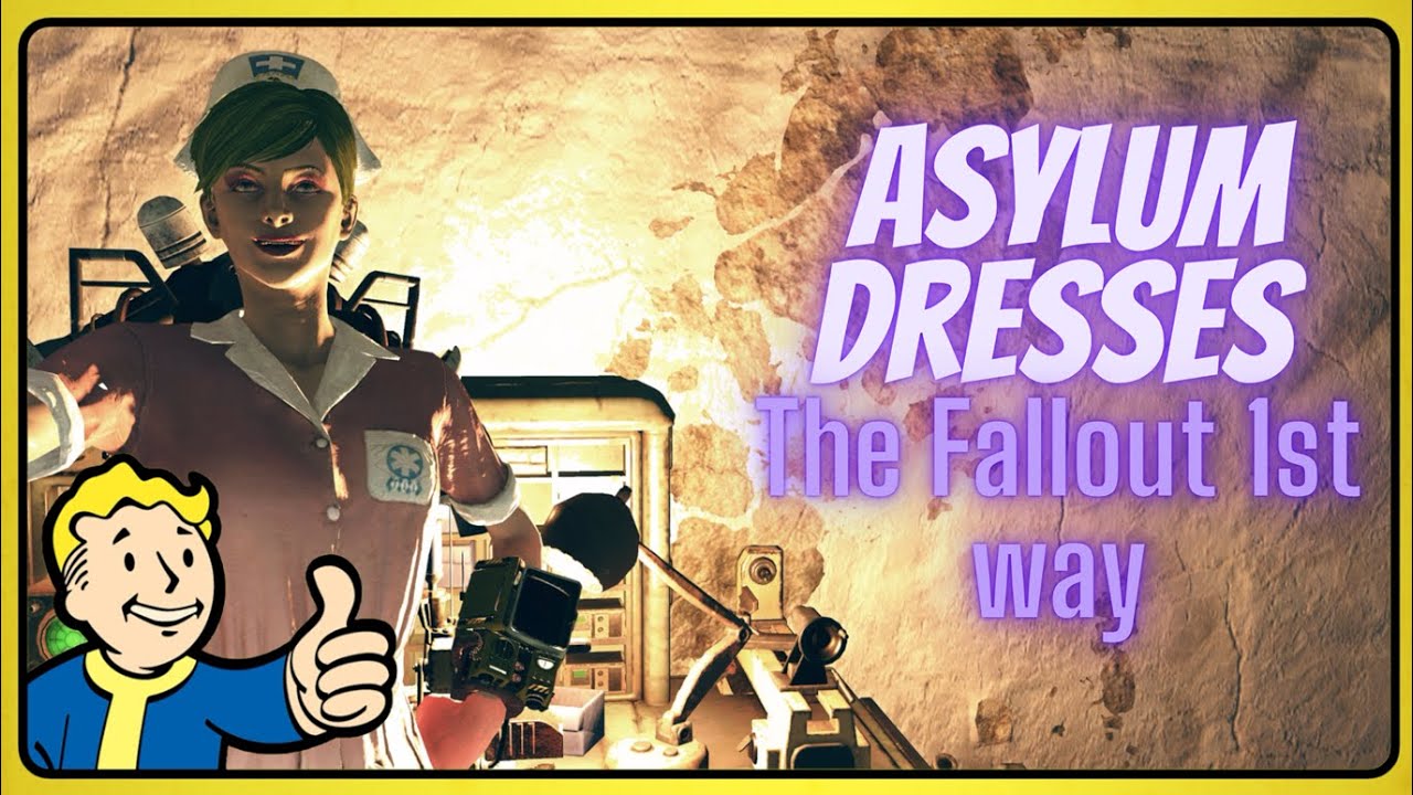 Fallout 76 - Asylum Dresses The Fallout 1st Way - YouTube