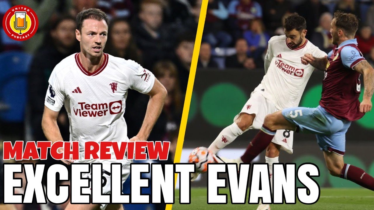 Match Review: Burnley 0-1 Man Utd | Bruno Belter & Evans Rolls Back The ...