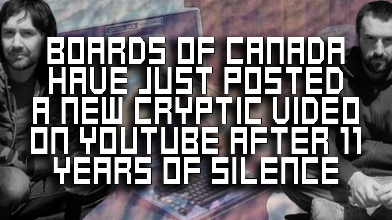 Boards Of Canada Have Posted A New Cryptic Video To Their YouTube ...