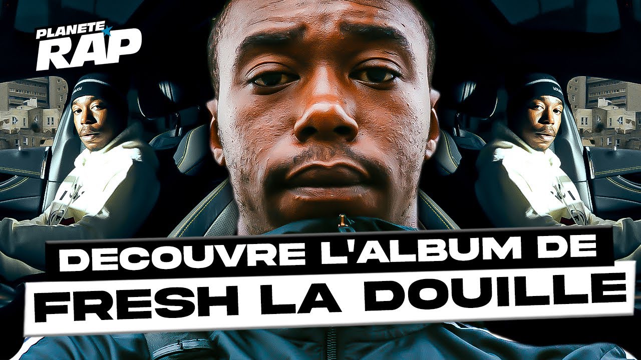 DECOUVRE L'ALBUM DE FRESH LA DOUILLE dans #PlanèteRap - YouTube