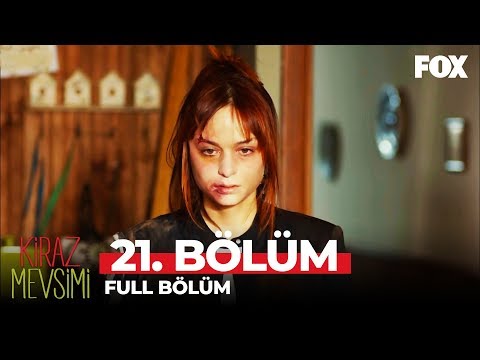 Kiraz Mevsimi 21. Bölüm