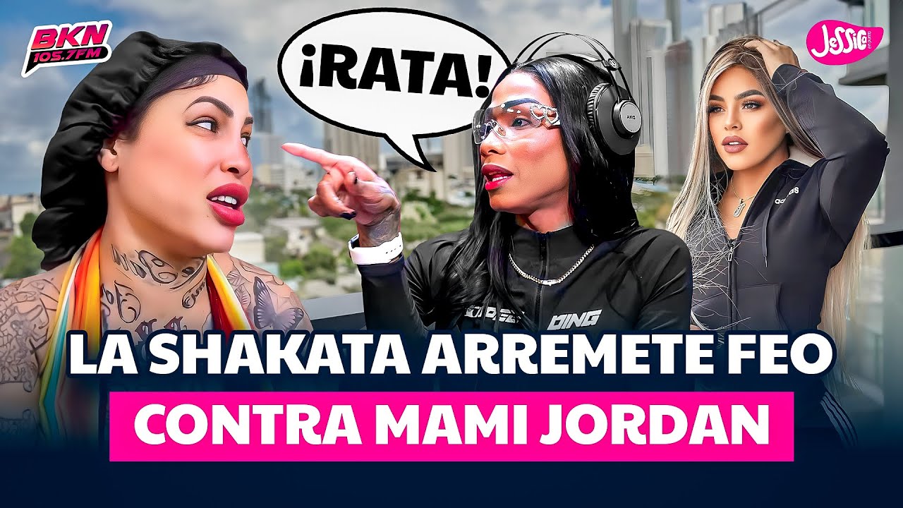 LA SHAKATA ARREMETE FEO CONTRA MAMI JORDAN - YouTube
