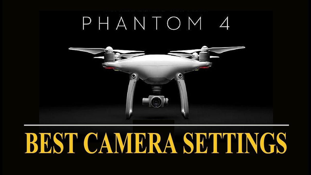 BEST CAMERA SETTINGS for PHANTOM 4 VIDEO - YouTube