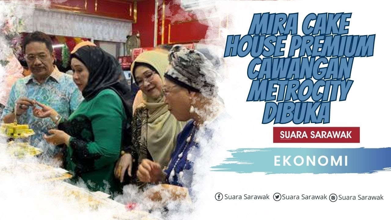 Mira Cake House Premium Cawangan Metrocity dibuka - YouTube