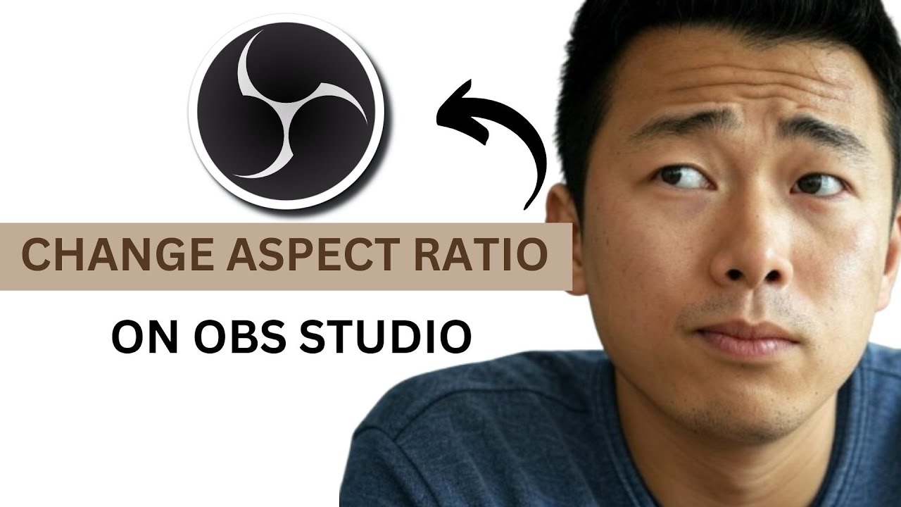 How to Change Aspect Ratio on OBS Studio (Quick & Easy Guide 2025 ...