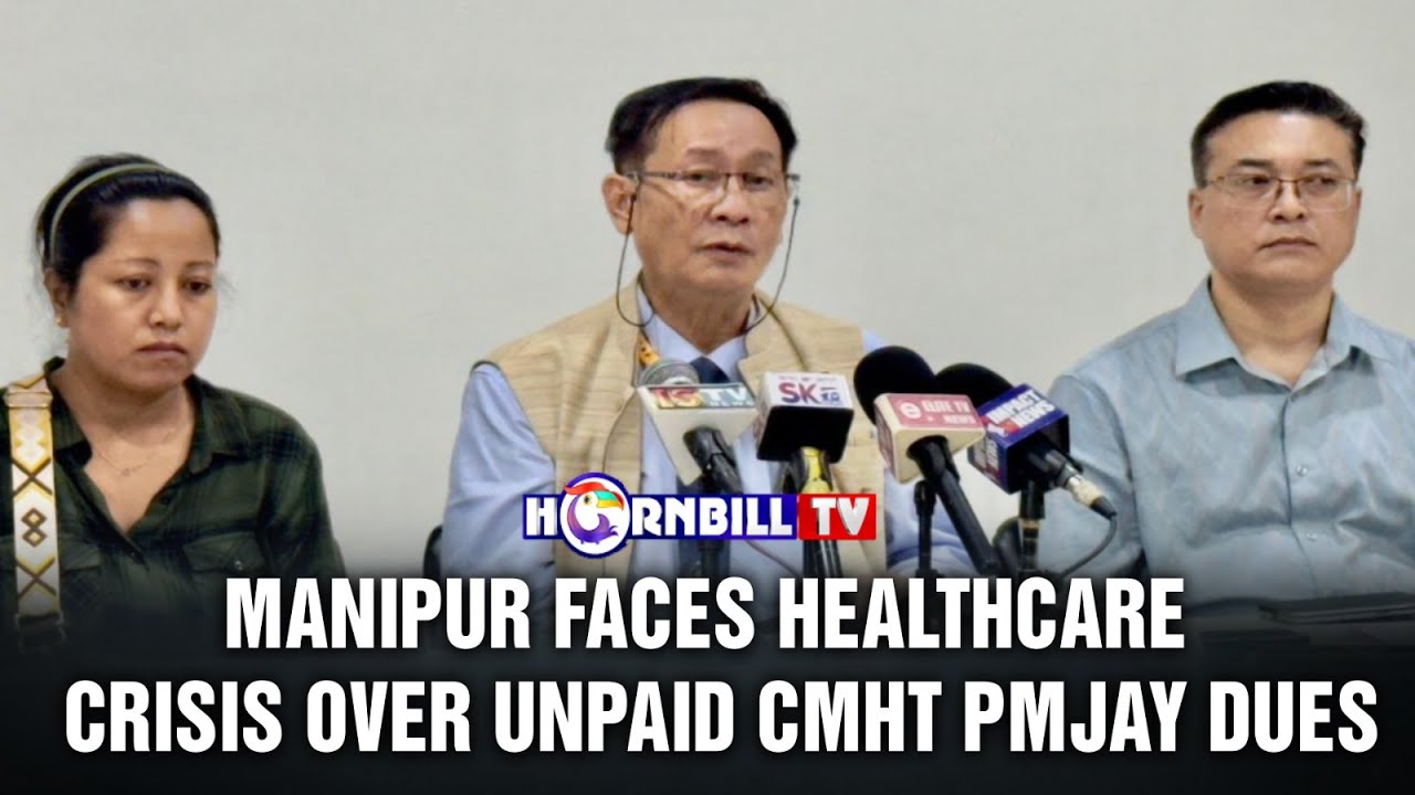 MANIPUR FACES HEALTHCARE CRISIS OVER UNPAID CMHT PMJAY DUES - YouTube