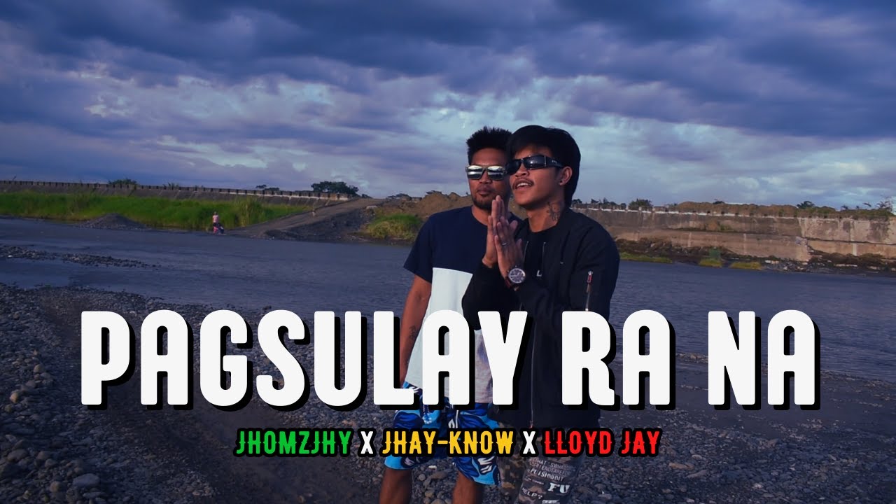 PAGSULAY RA NA - JHOMZJHY, JHAY-KNOW & LLOYD JAY | RVW - YouTube