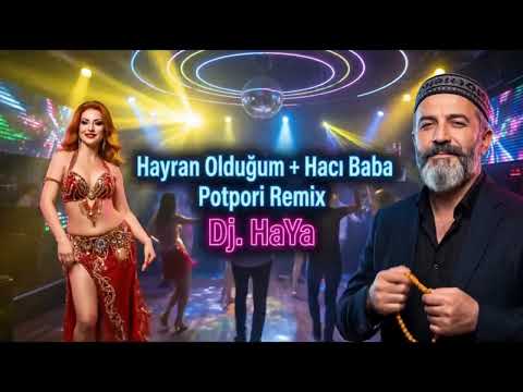 Hayran Olduğum & Hacı Baba - Potpori Remix | Dj. Ha-Ya (2026 Hits) #Remix2026 #OyunHavası #keşfet