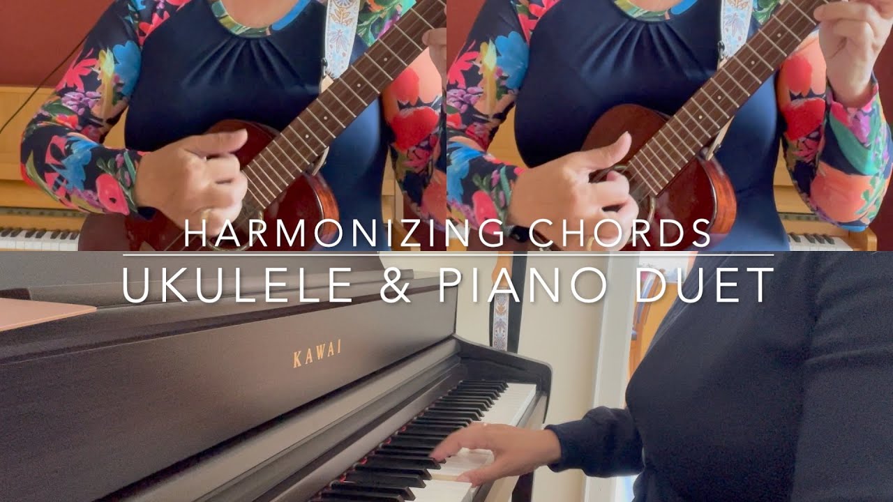 Ukulele & Piano Duet: Harmonizing Chords - YouTube