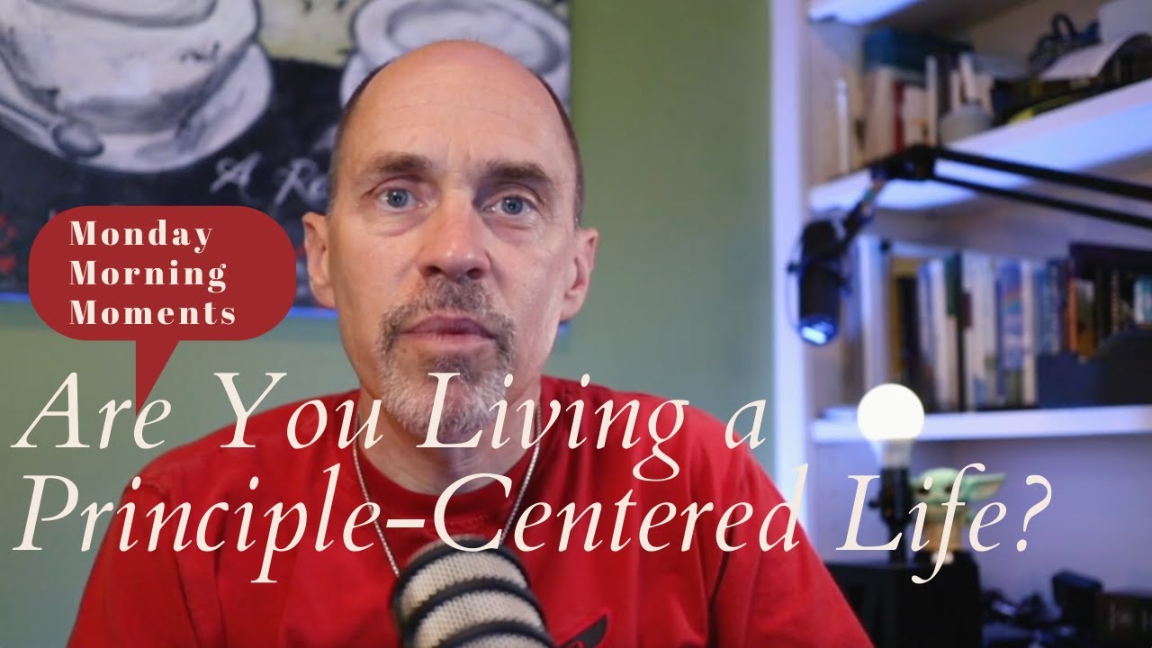 Are You Living a Principle-Centered Life? - YouTube