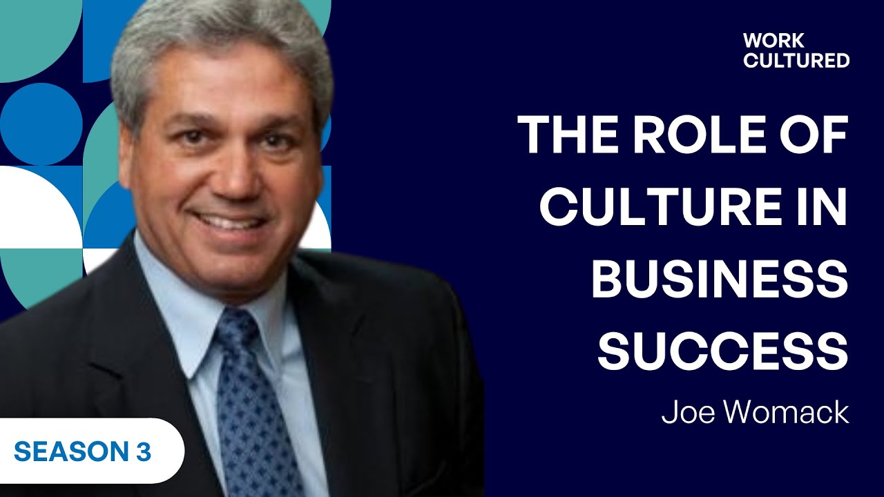 S03E19 - The Role of Culture in Business Success | With Joe Womack on ...