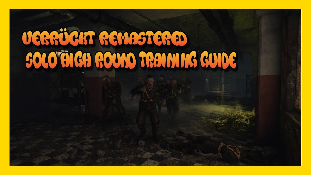 VERRUCKT REMASTERED - SOLO HIGH ROUND TRAINING STRATEGY GUIDE (ZOMBIES ...
