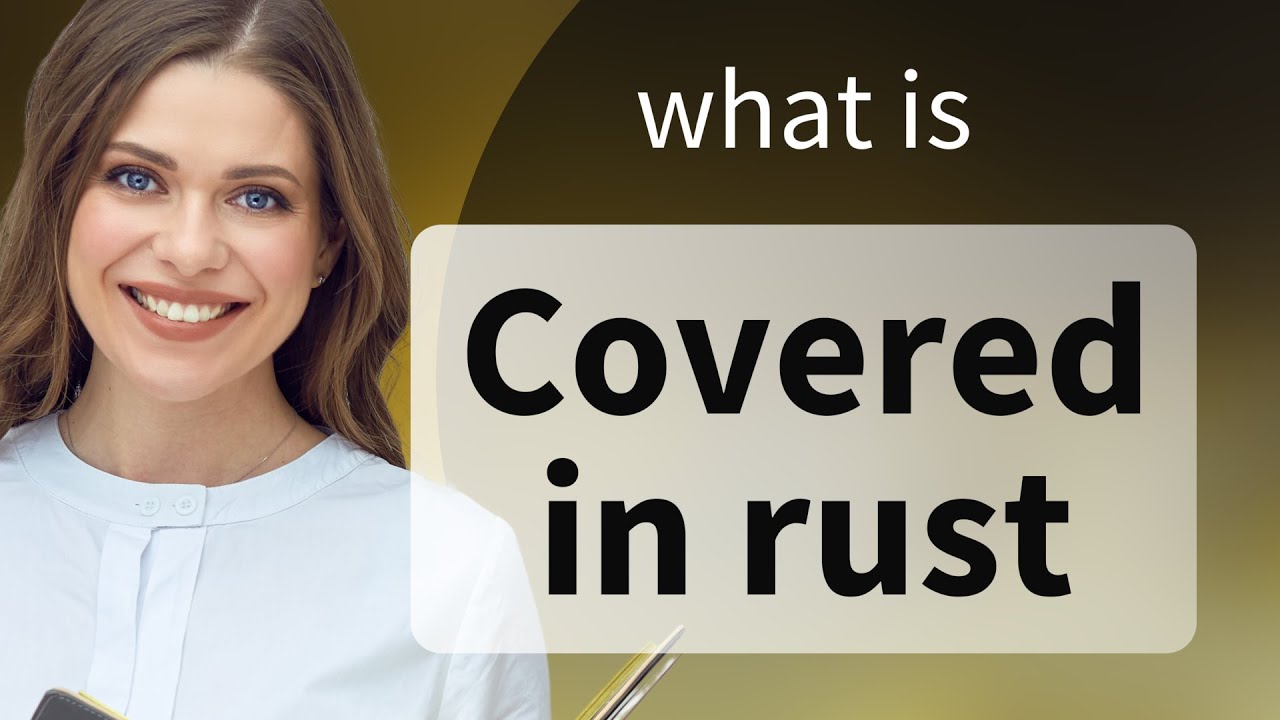 Covered in Rust: Understanding the Phrase - YouTube
