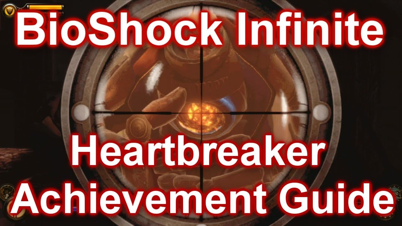 BioShock Infinite - HEARTBREAKER ACHIEVEMENT/TROPHY GUIDE - YouTube