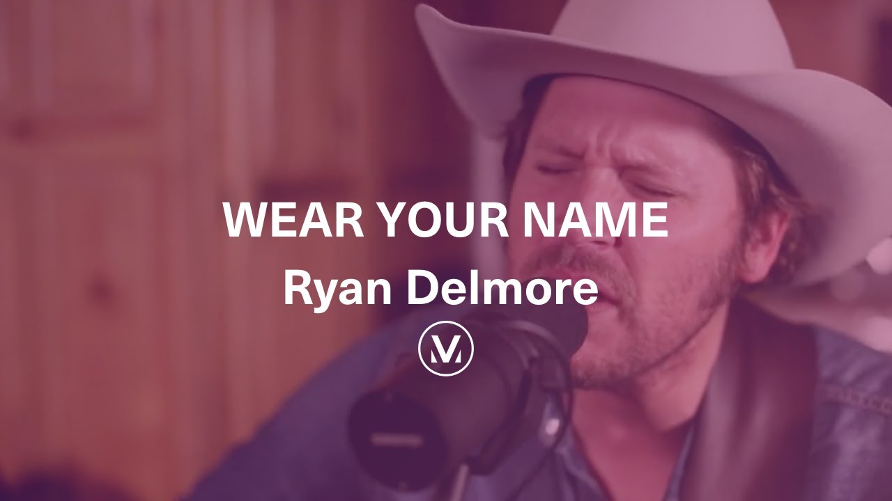 WEAR YOUR NAME | Ryan Delmore | Cabin Fever Recordings - YouTube