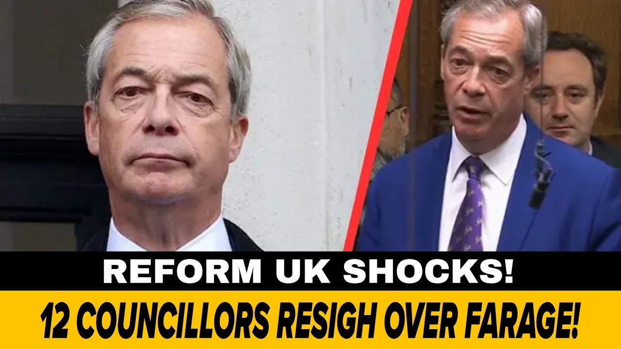 Reform UK Faces Major Setback! 12 Councillors RESIGN Over Farage's ...
