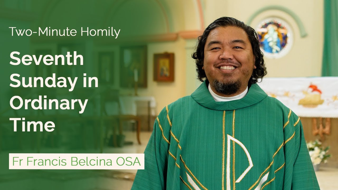 Seventh Sunday in Ordinary Time - Two-Minute Homily: Fr Francis Belcina ...