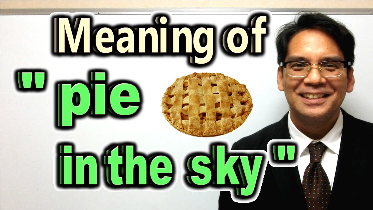 Meaning Of pie In The Sky ForB English Lesson YouTube meaning-of-pie-in-the-sky-forb-english-lesson-youtube