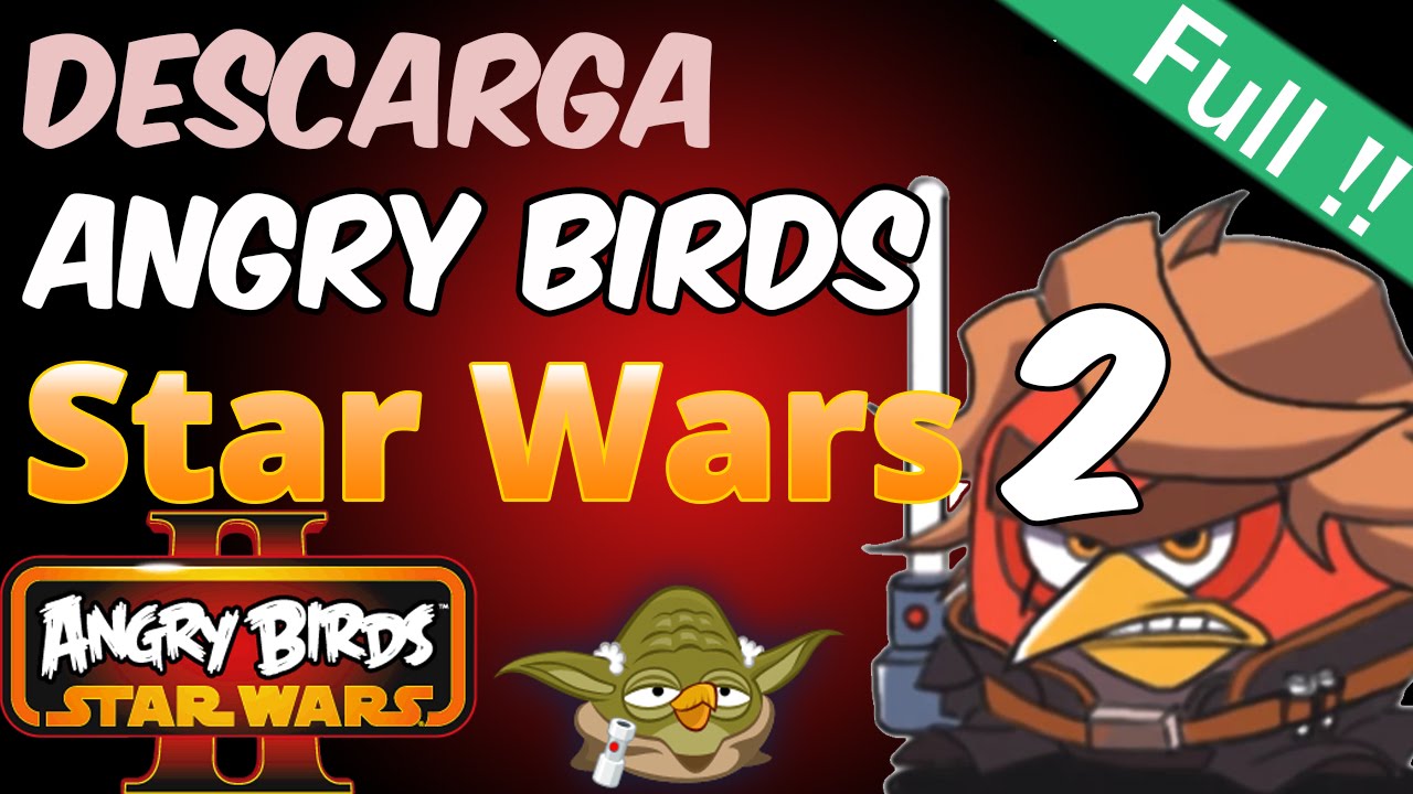 Cómo Descargar Angry Birds Star Wars 2 [Español][Full][Mediafire]_HD ...