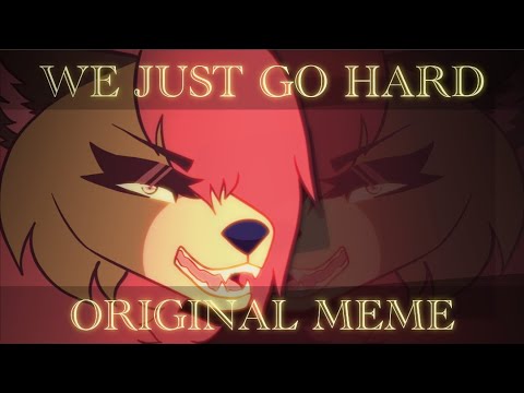 We Just Go Hard (ORIGINAL MEME) - YouTube