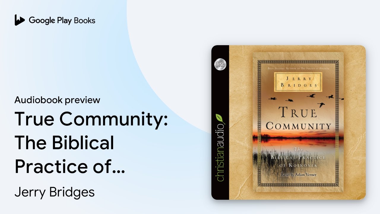 True Community: The Biblical Practice of… by Jerry Bridges · Audiobook ...