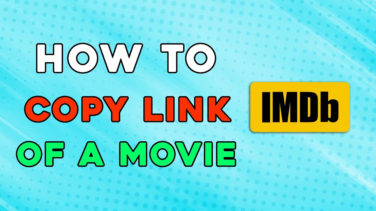 How To Copy The Link Of A Movie Or Film On IMDB (Easiest Way) - YouTube