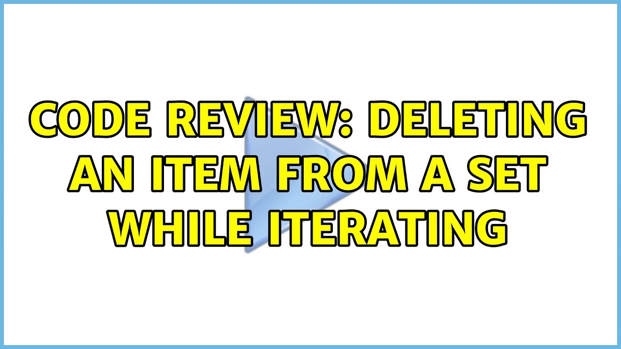 Code Review Deleting An Item From A Set While Iterating YouTube Code Review Deleting An Item From A Set While Iterating YouTube