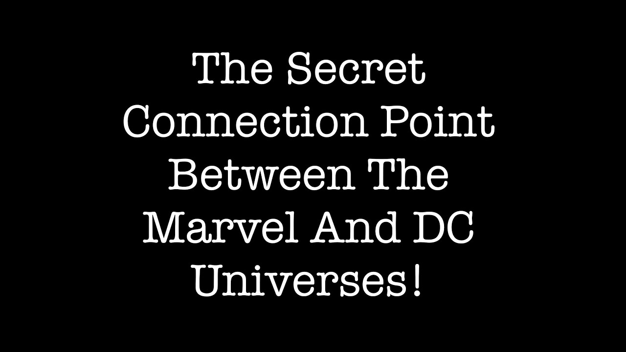 The Secret Connection Point Between The Marvel Universe And The DC ...