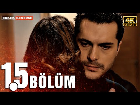 Erkek Severse 15. Bölüm (4K ULTRA HD)