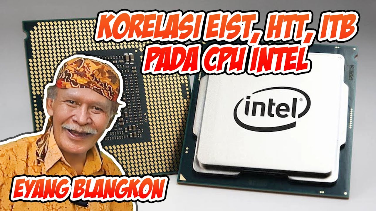 A037 Live Eyang Blangkon: "Korelasi EIST, HTT, ITB (Fitur Teknologi) Prosesor Utama (CPU)" - YouTube