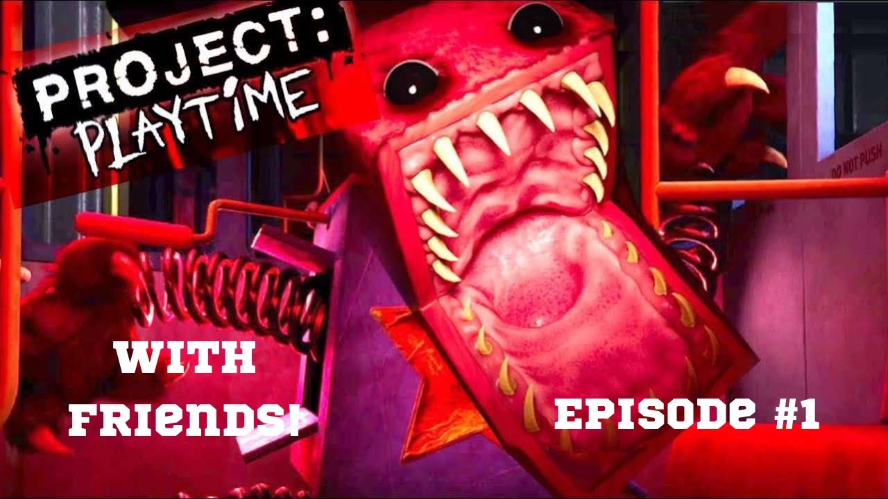 I’M THE MONSTER!?!? | Project Playtime with friends | Episode #1 - YouTube