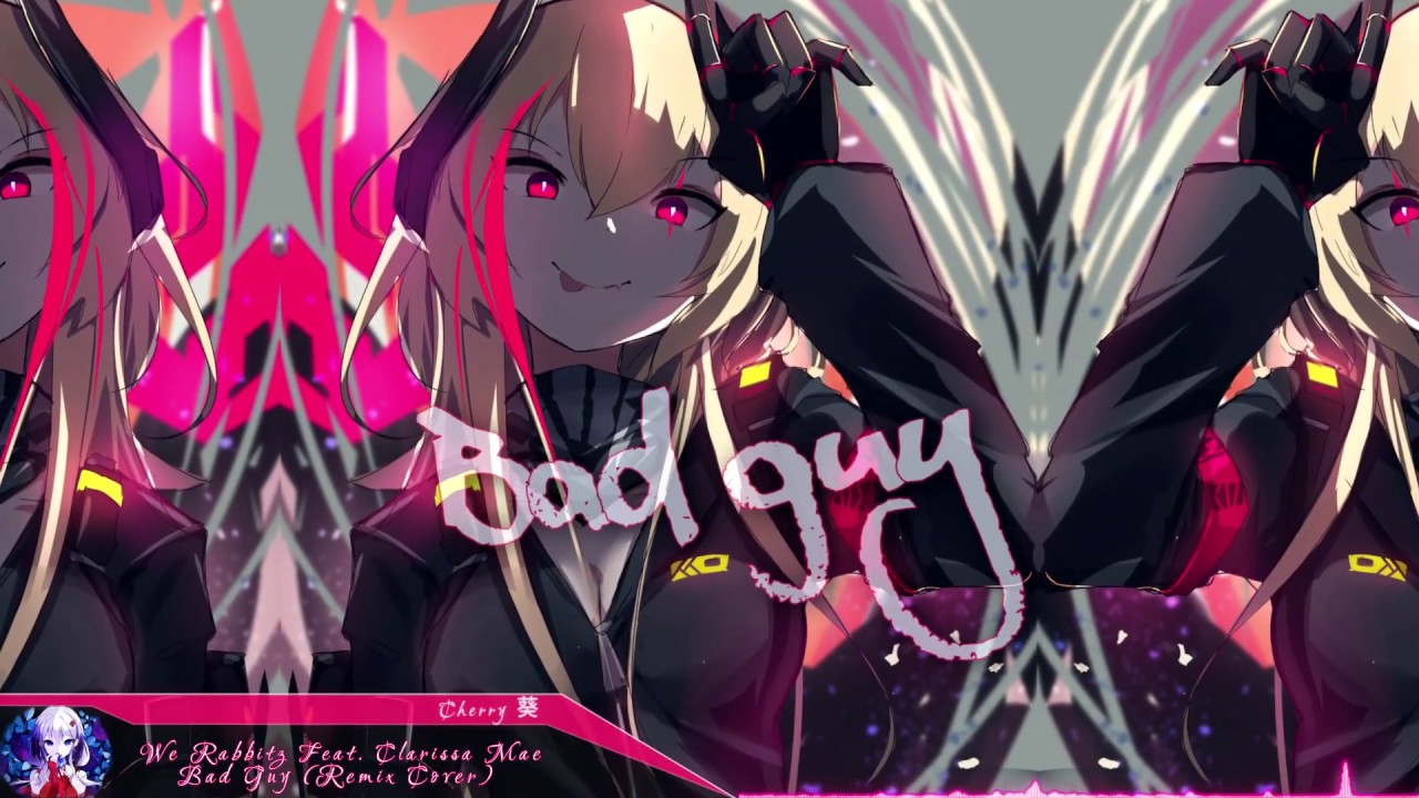 Nightcore - Bad Guy (We Rabbitz feat. Clarissa Mae) | (Lyrics) - YouTube