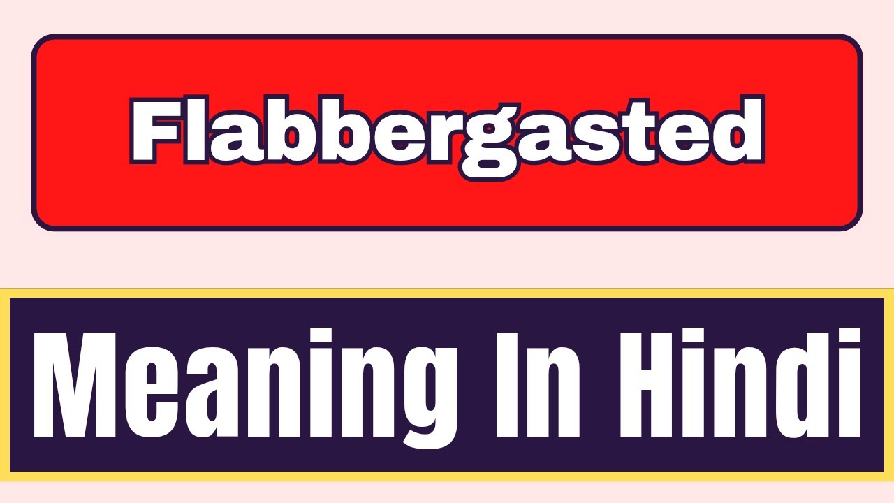 Flabbergasted meaning in hindi | What is Flabbergasted meaning in hindi ...