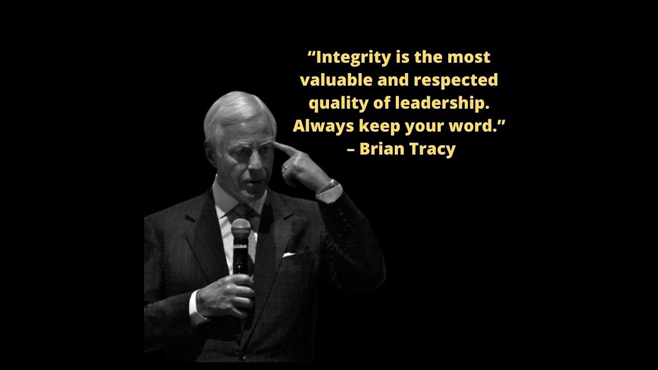 “Integrity is the most valuable and respected quality of leadership ...