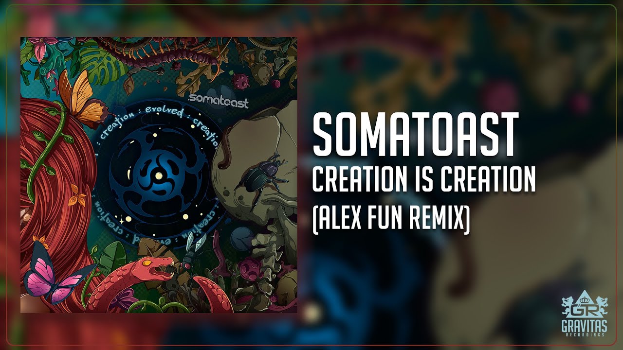 Somatoast - Creation is Creation (Alex Fun Remix) - YouTube
