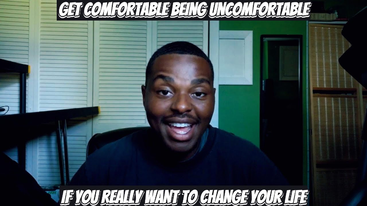Get Comfortable Being Uncomfortable |If You Really Want To Change Your ...